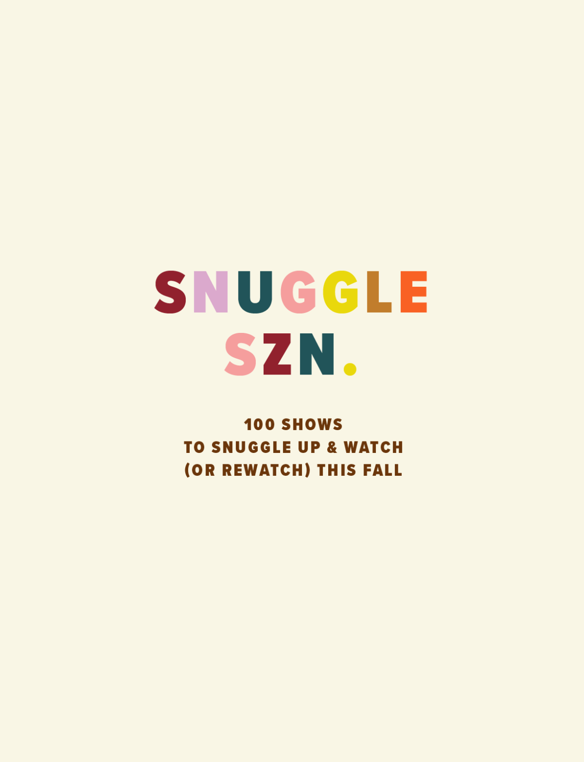 100 SHOWS TO SNUGGLE UP AND WATCH (OR REWATCH) THIS FALL - RAE ANN KELLY